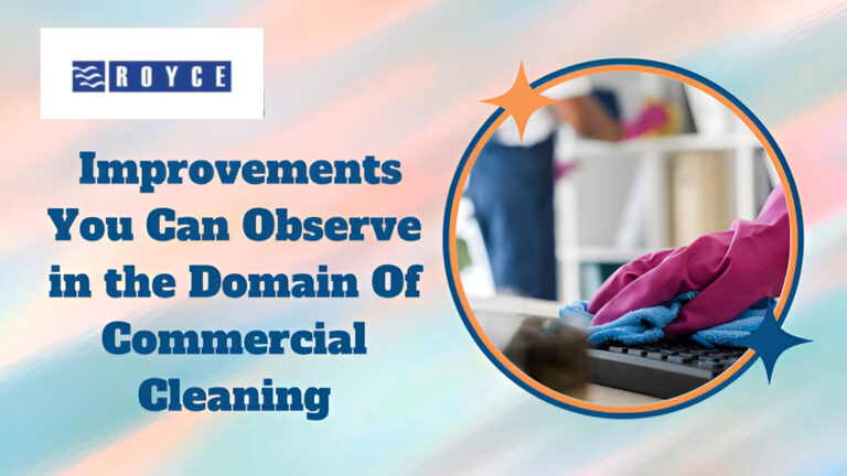 Improvements You Can Observe in the Domain Of Commercial Cleaning ...